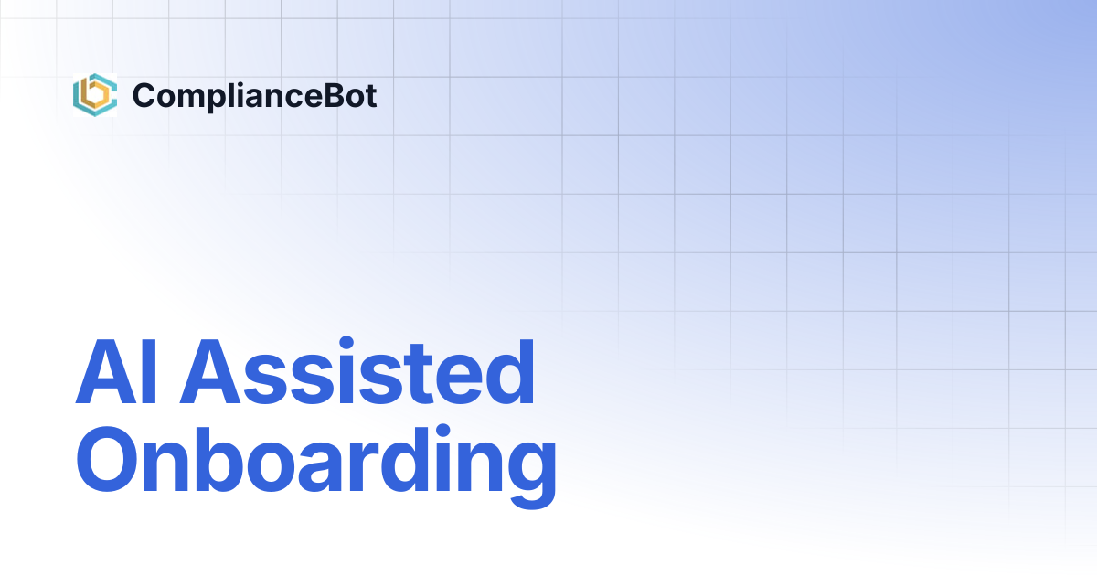 AI Assisted Onboarding | ComplianceBot