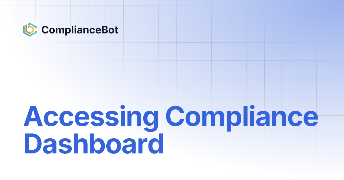 Accessing Compliance Dashboard Compliancebot