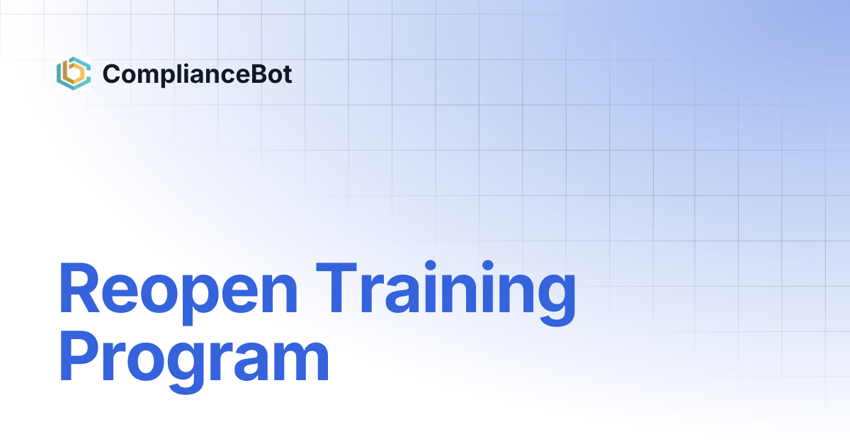 Reopen Training Program | ComplianceBot
