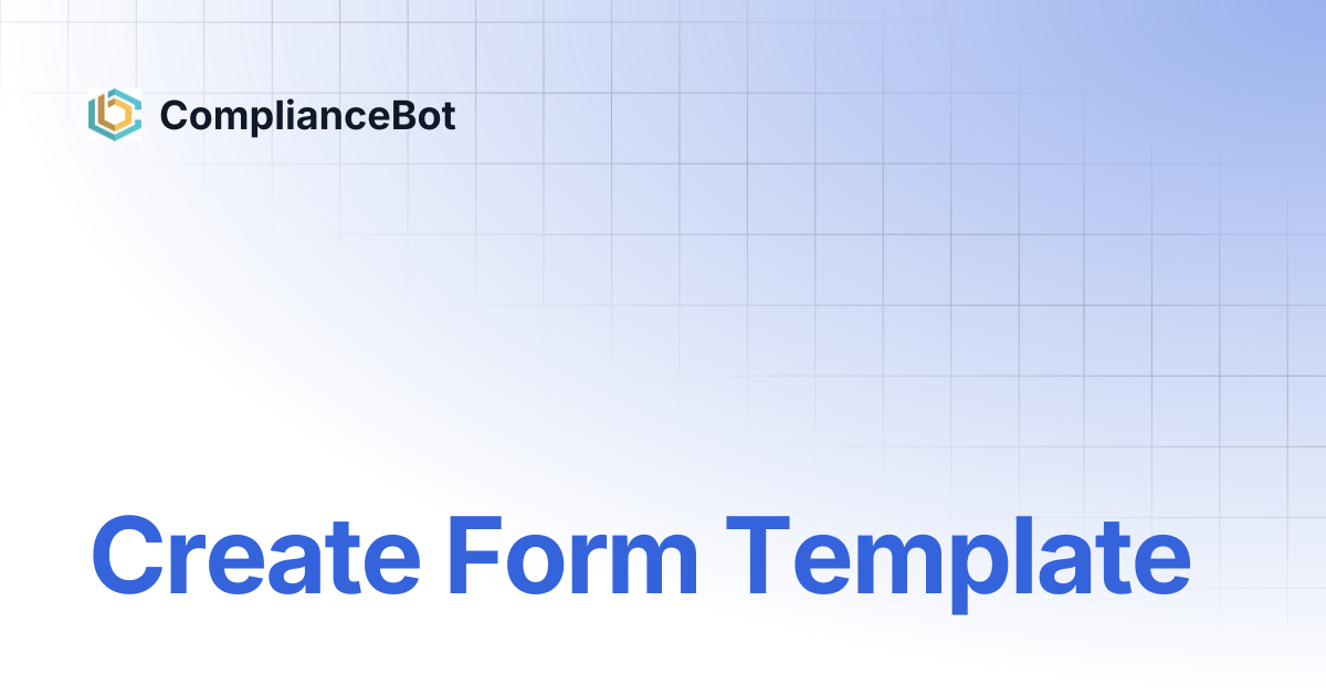 Create Form Template | ComplianceBot