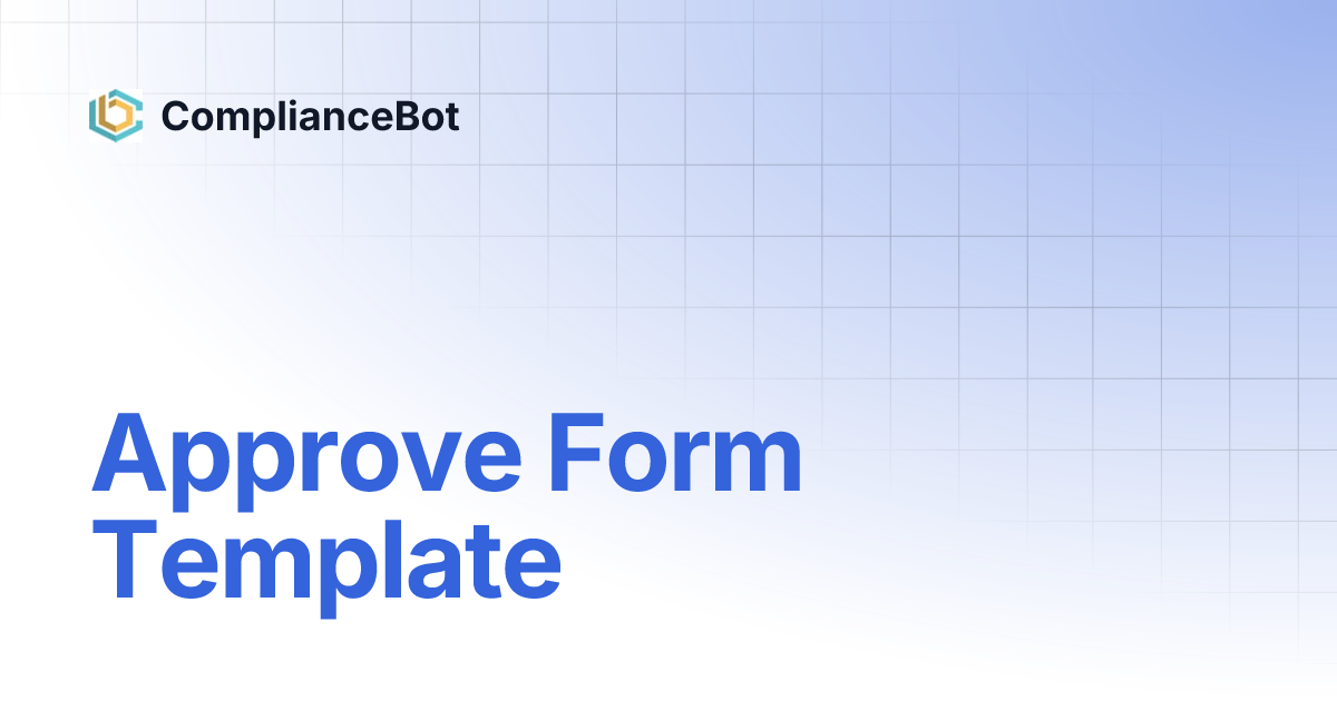Approve Form Template | ComplianceBot